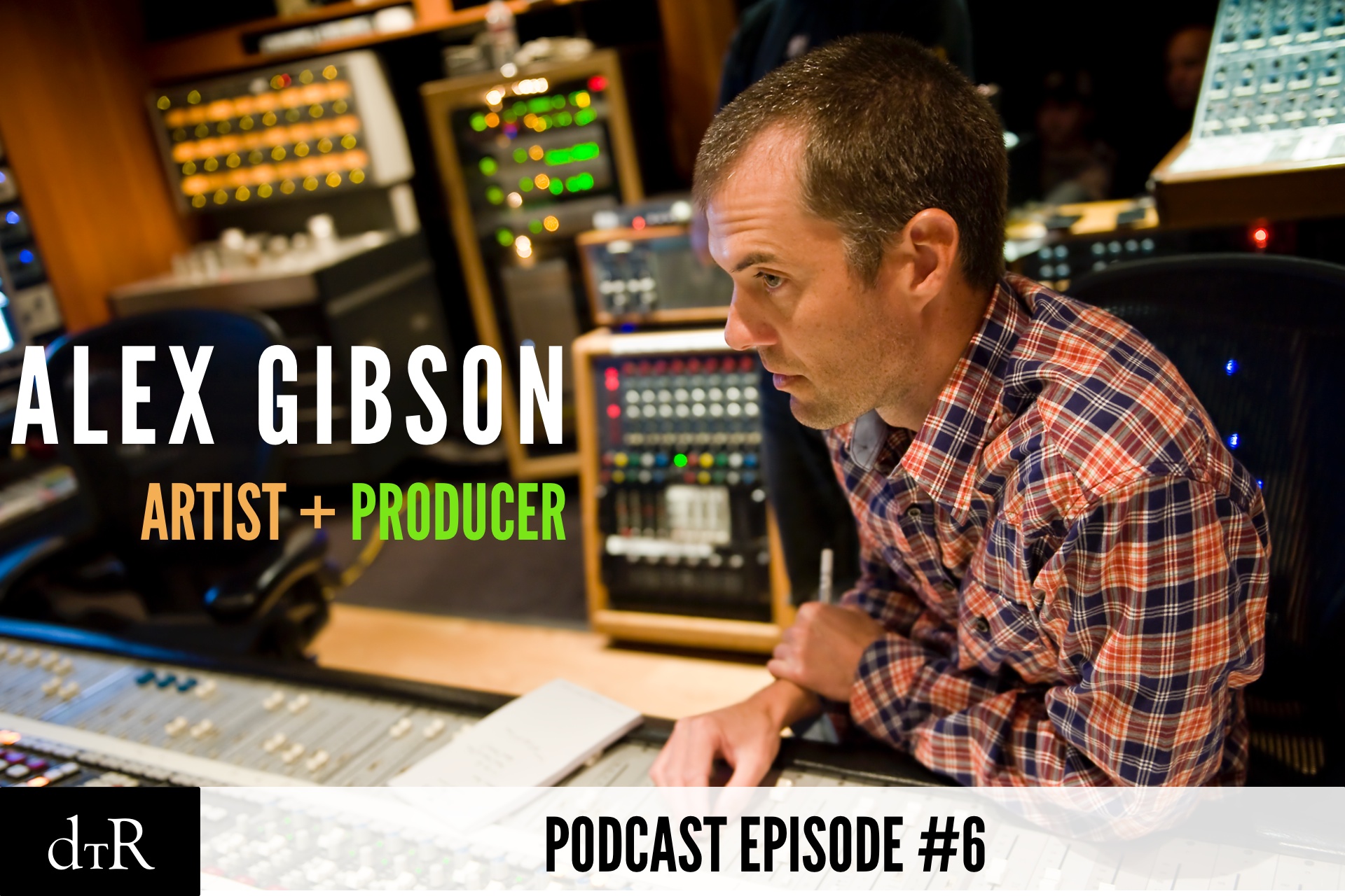 Episode 6: Alex Gibson – Working with Rock Stars, Developing Brands and ...